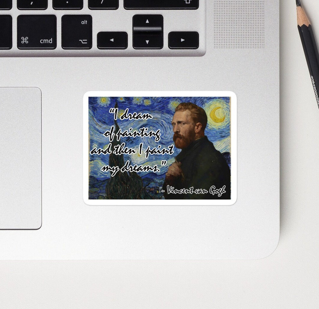 Vincent Van Gogh - STICKER - “I Dream of Painting and Then I Paint My ...