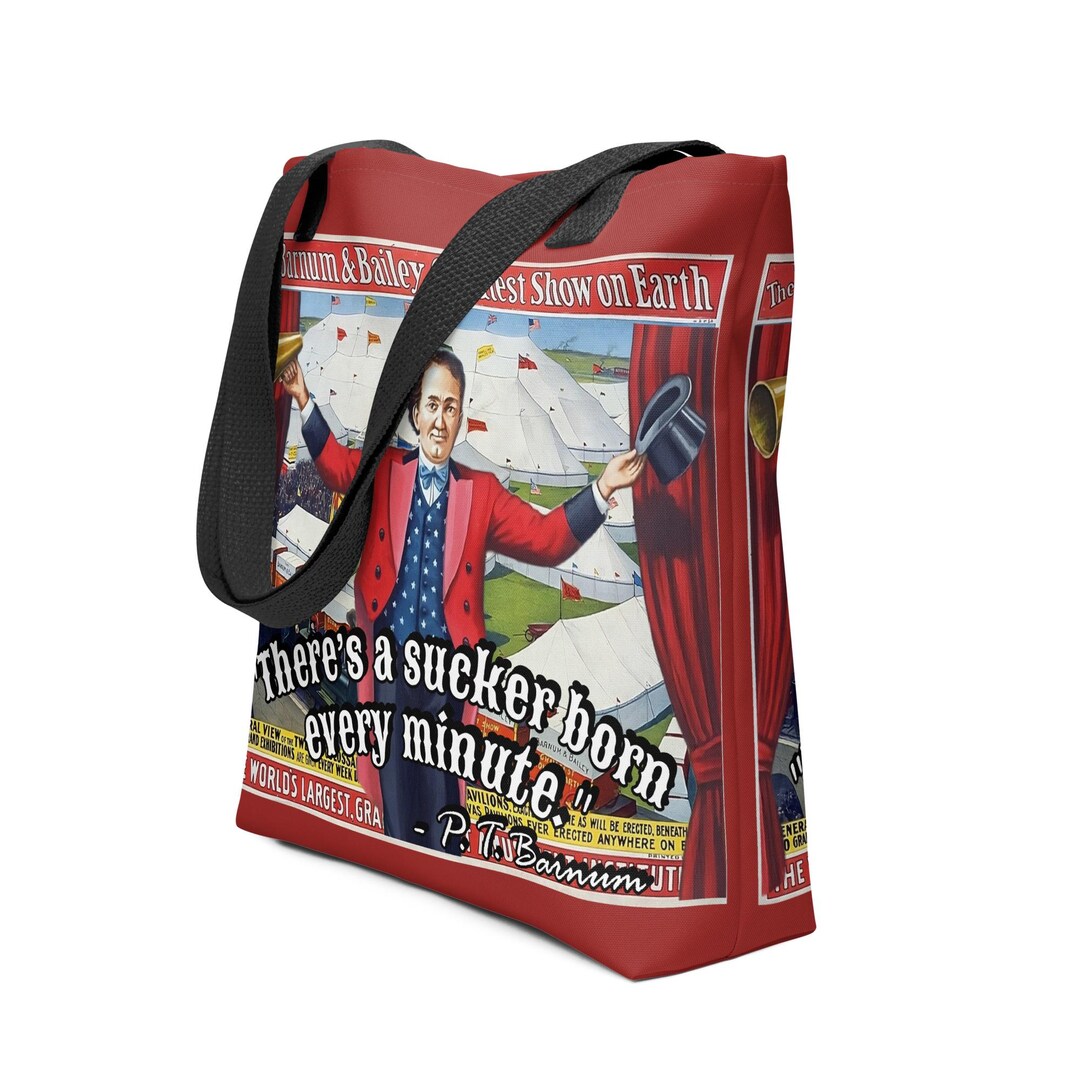 P. T. Barnum - Tote Bag - "there’s a Sucker Born Every Minute." - Tote ...