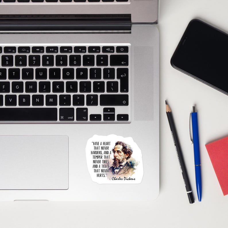 Charles Dickens - STICKER -“have a Heart That Never Hardens, and a ...