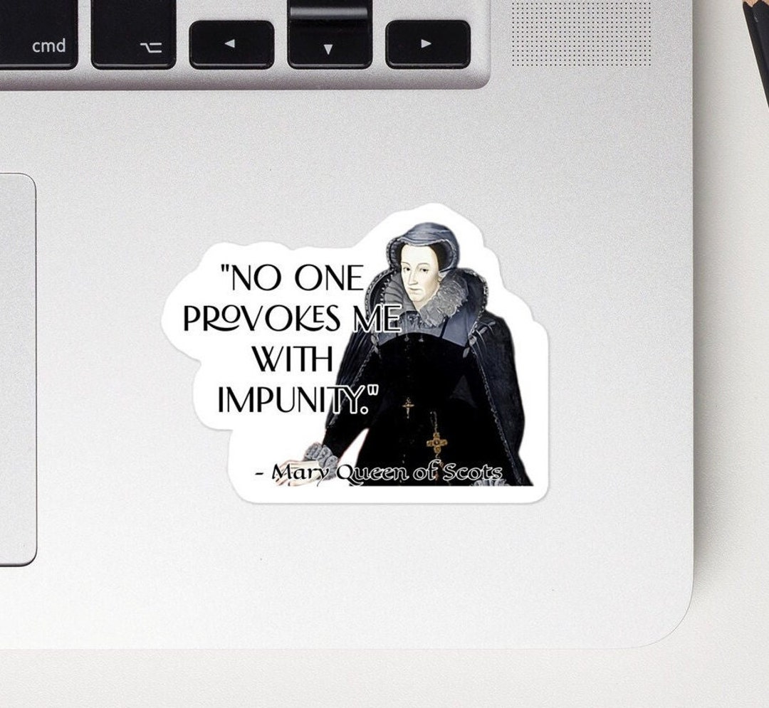 Mary Queen of Scots - STICKER - "no One Provokes Me With Impunity ...