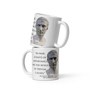 Julius Caesar - MUG -"in War, Events of Importance Are the Result of Trivial Causes."- Roman ...