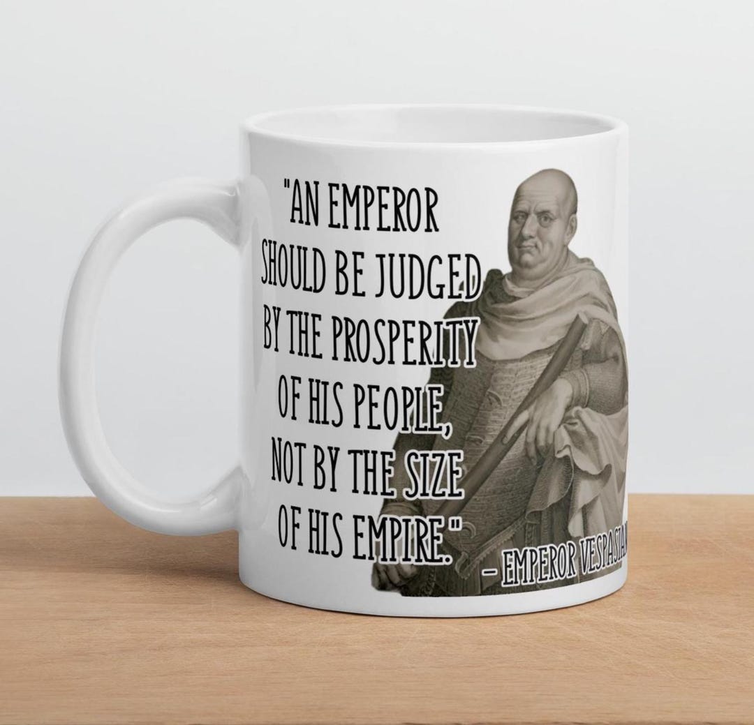 Emperor Vespasian - "an Emperor Should Be Judged by the Prosperity of ...