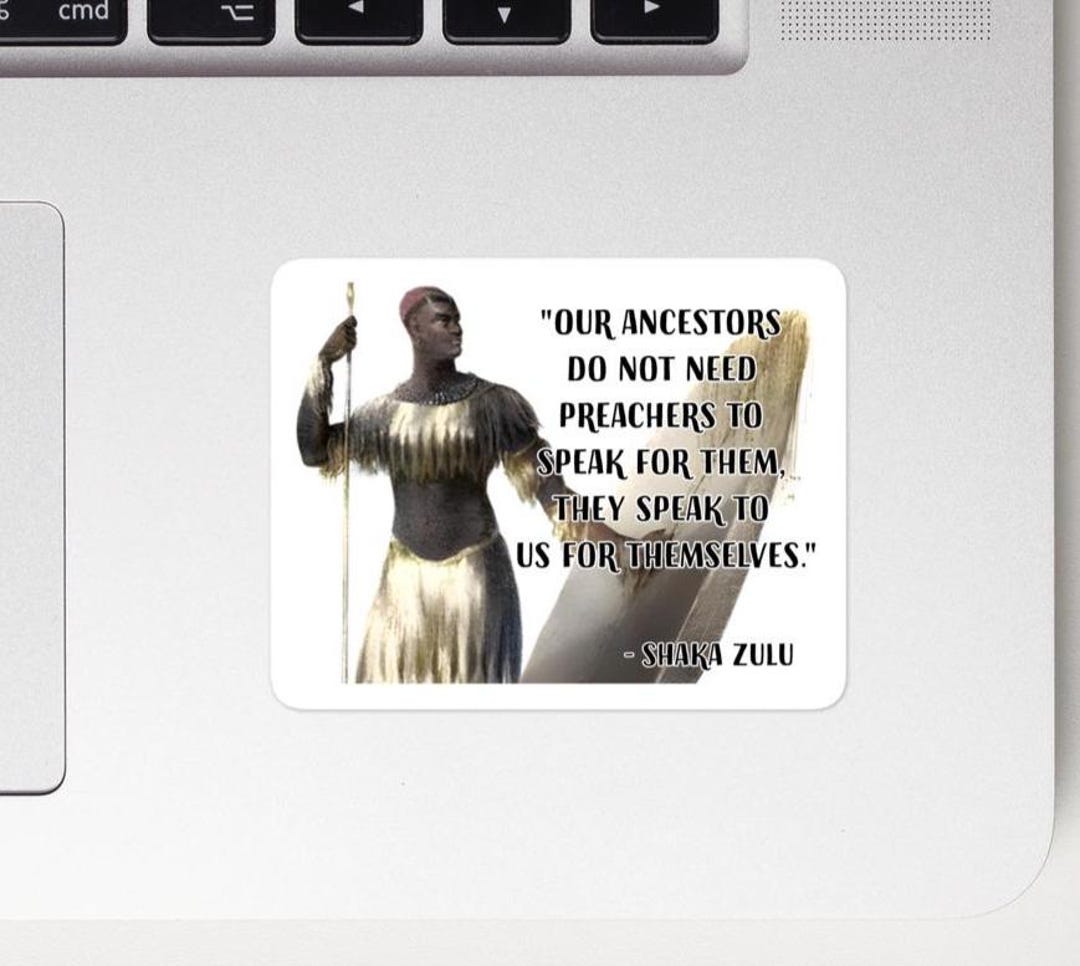 Shaka Zulu - STICKER - "our Ancestors Do Not Need Preachers to Speak ...