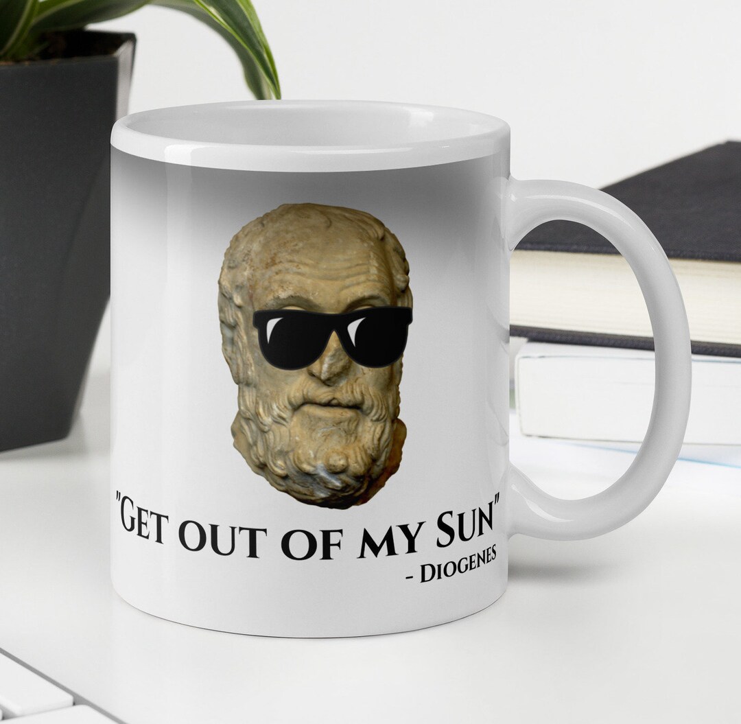 Diogenes - MUG - "get Out of My Sun" Ancient Greek History Quote Mug - Etsy