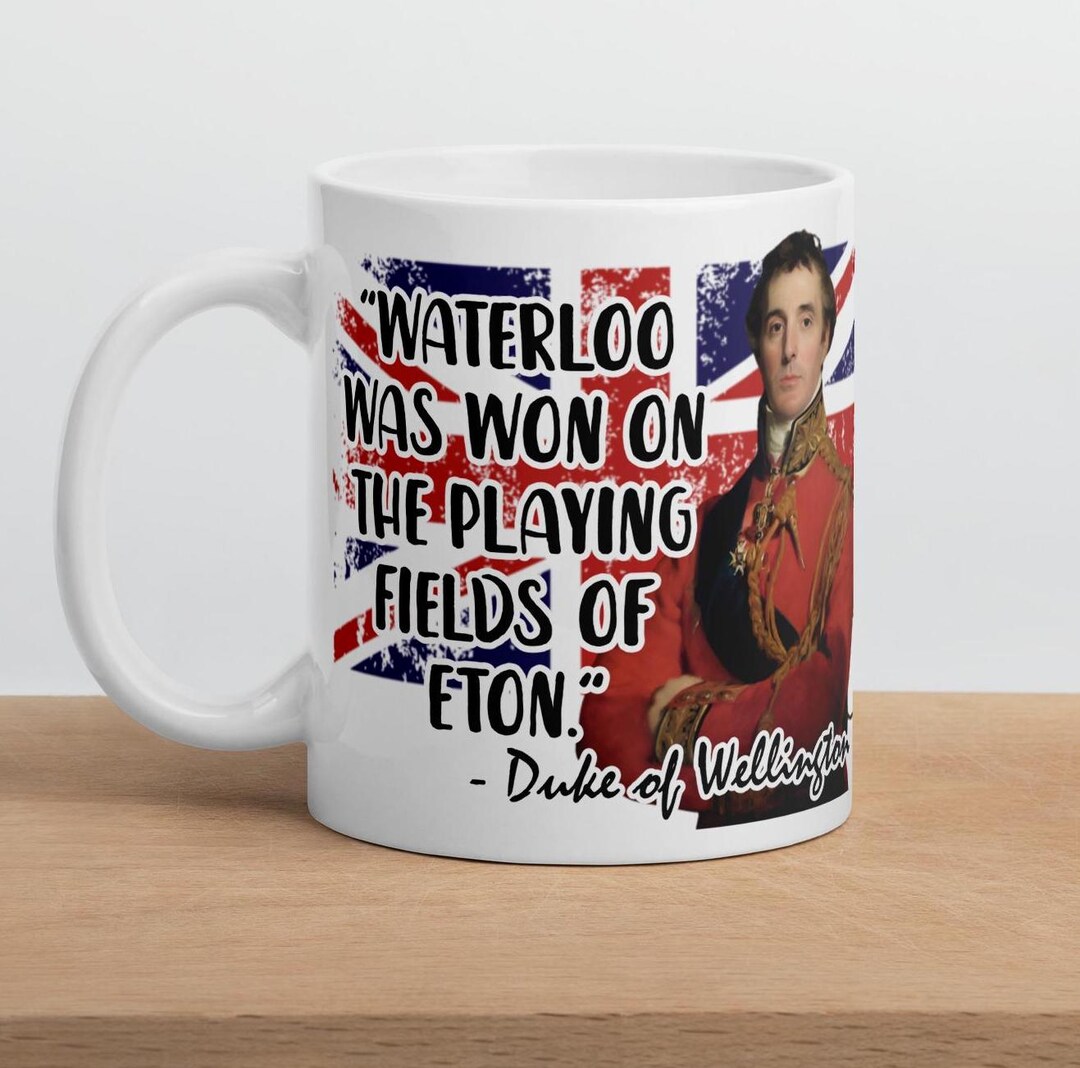 Duke of Wellington - MUG - "waterloo Was Won on the Playing Fields of ...