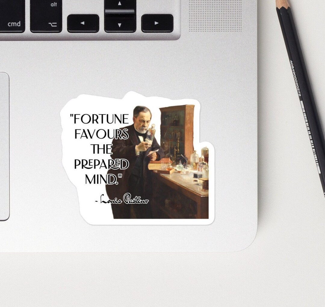 Louis Pasteur STICKER fortune Favours the Prepared Mind. History Quotes ...