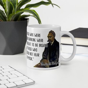 Friedrich Nietzsche - MUG - “those Who Were Seen Dancing Were Thought ...