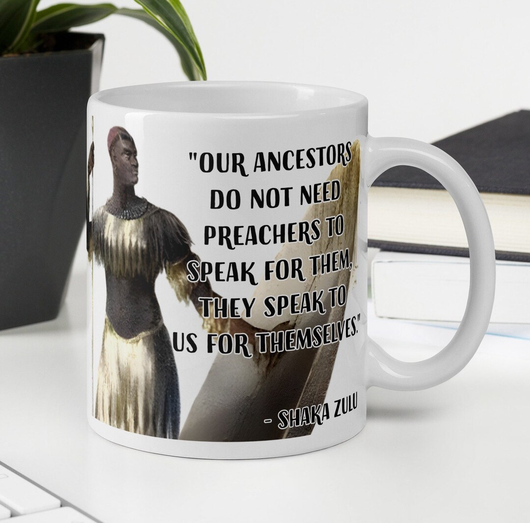 Shaka Zulu - MUG - "our Ancestors Do Not Need Preachers to Speak for ...