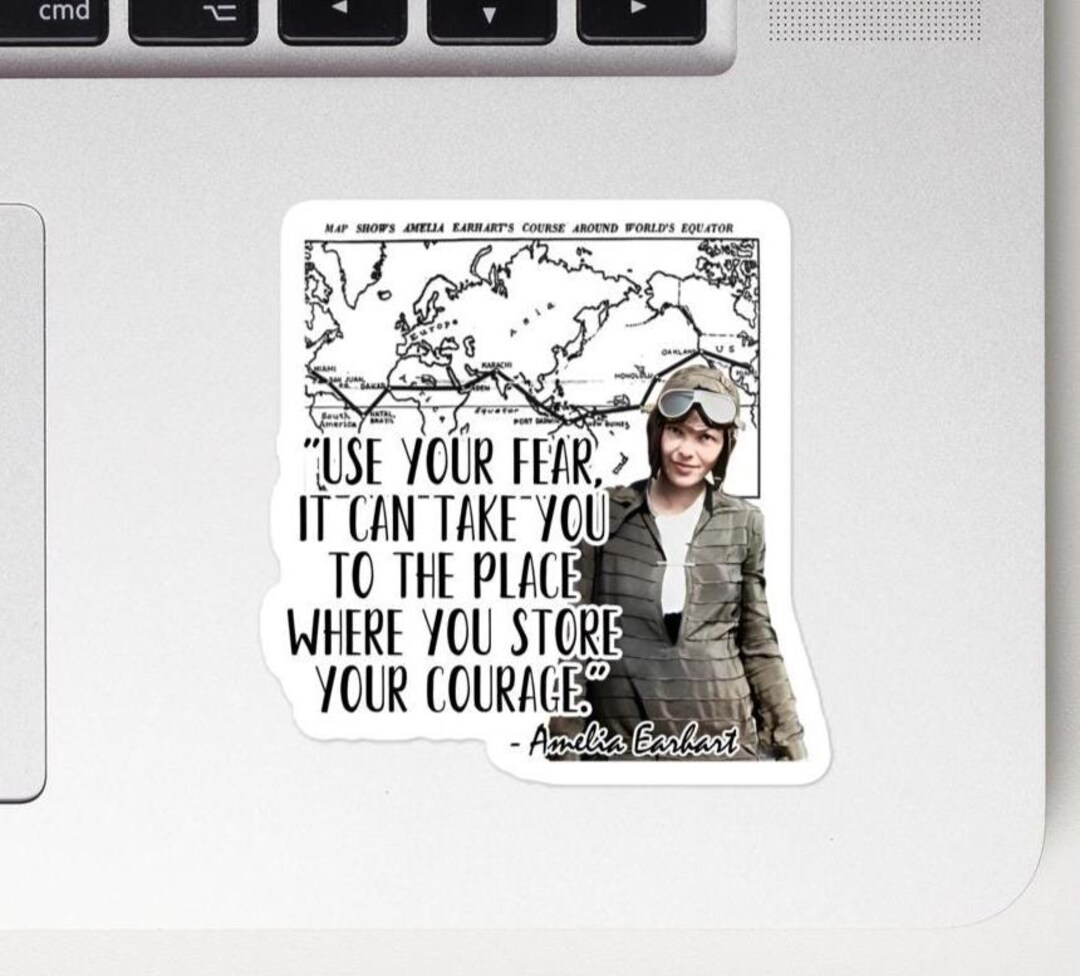 Amelia Earhart - STICKER - "use Your Fear, It Can Take You to the Place ...