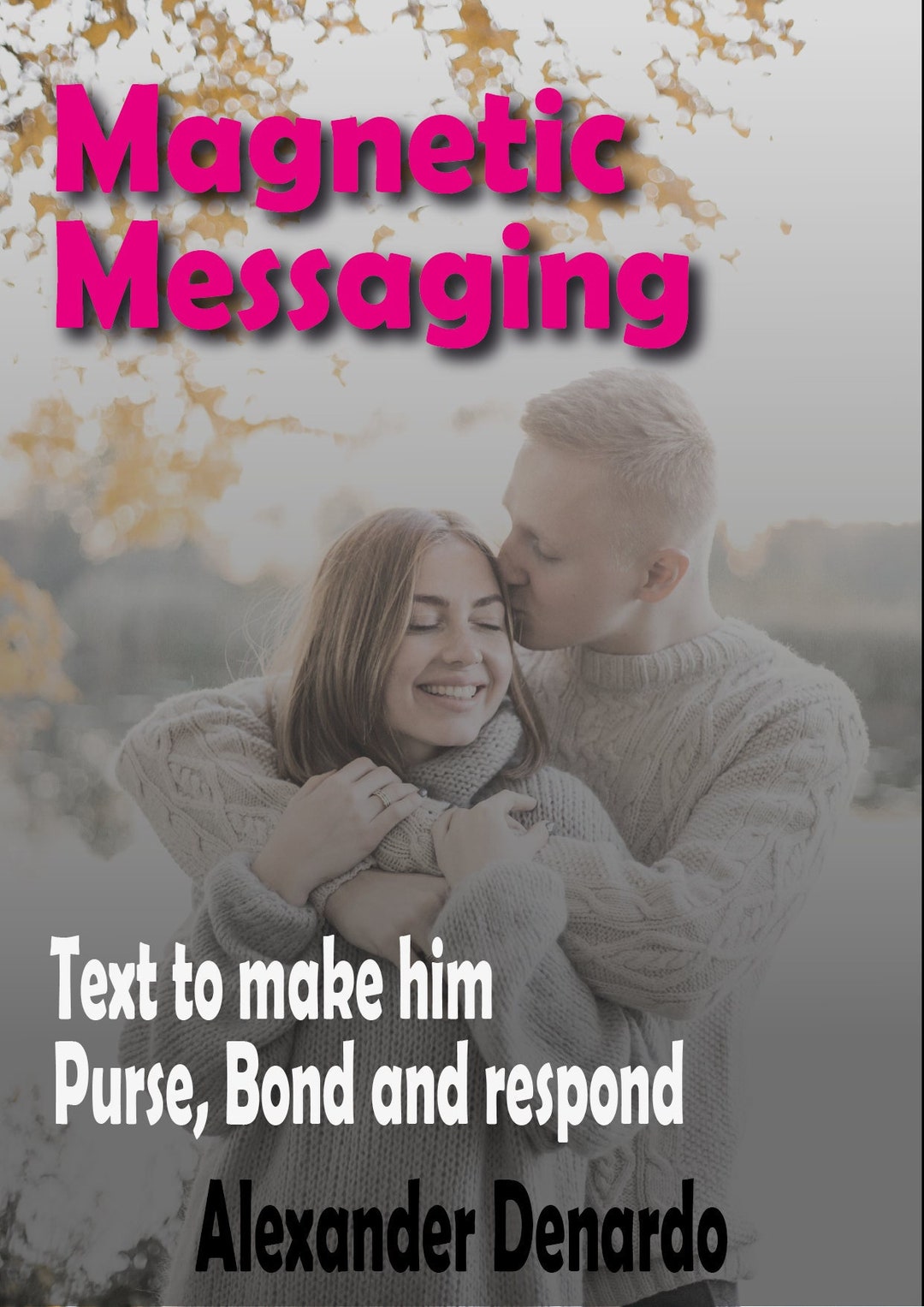 Magnetic Messaging the Ultimate Guide to Building Lasting Connections ...