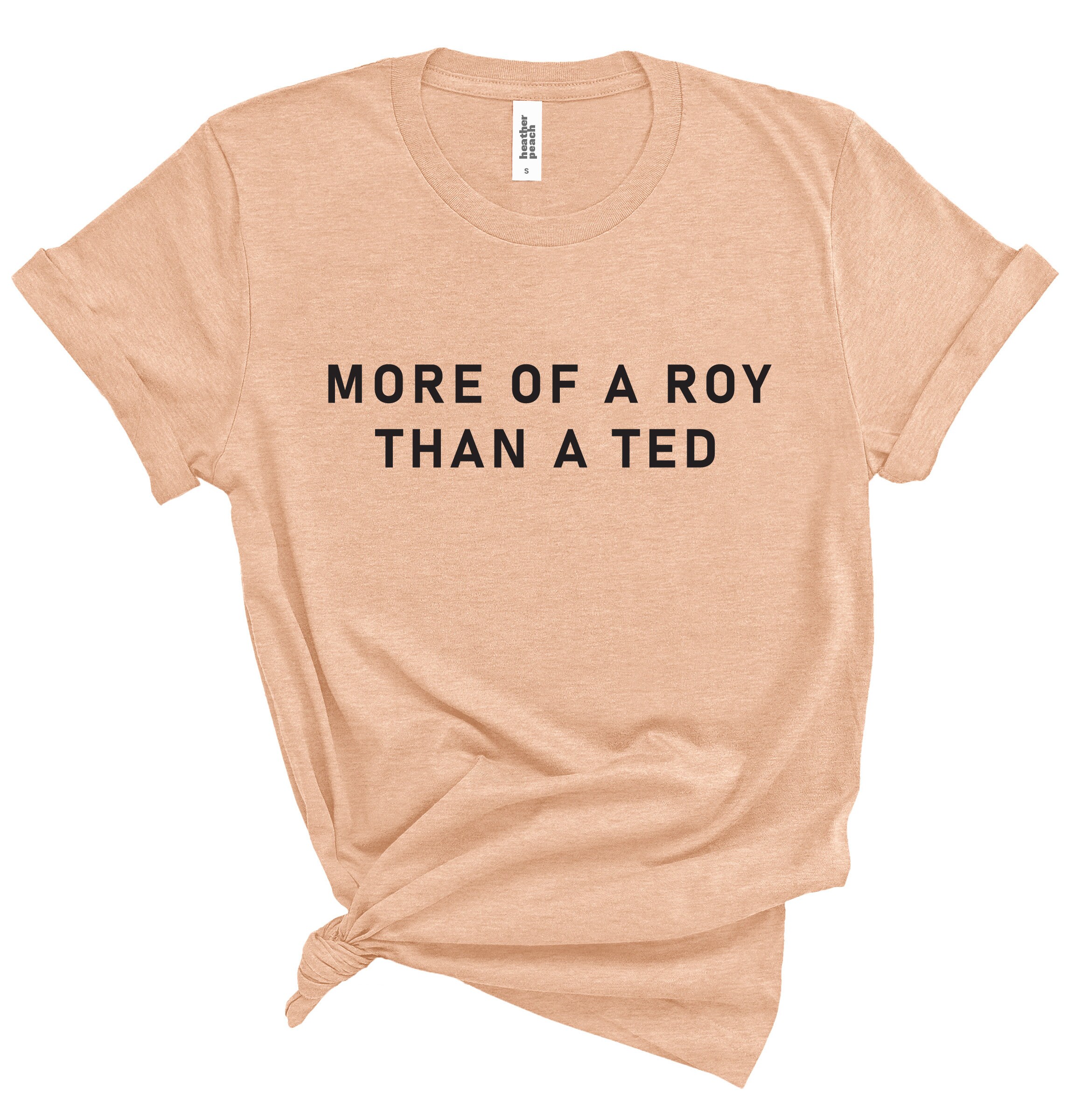 Funny Unique Gift for Him, More of A Roy Than A Ted Shirt, Men's Womens ...