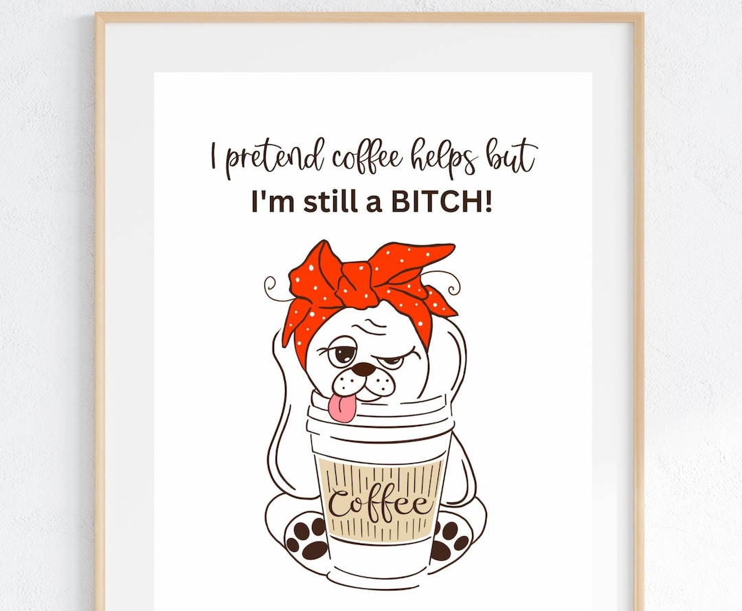 Funny Dog Coffee Addict Digital Art, Dog Coffee Trendy Poster, Fun Dog ...