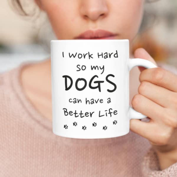 I Work Hard so My Dogs Can Have a Better Life - Etsy