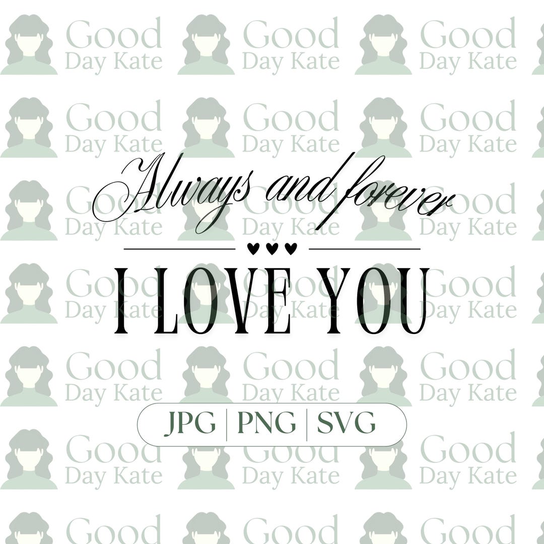 Always and Forever I Love You | SVG PNG | Love | Valentine Card ...