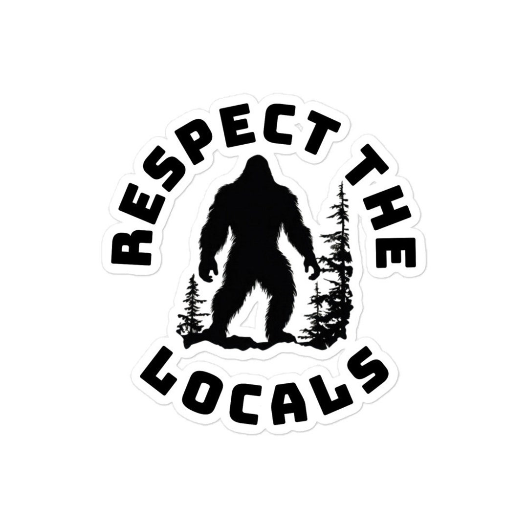 Respect the Locals Bigfoot Bubble-free Sticker - Etsy