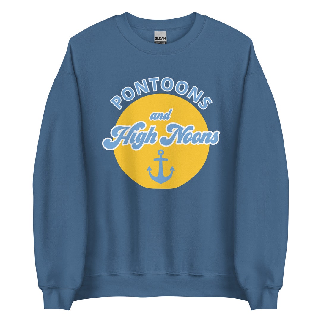Pontoons & High Noons Sweatshirt | Pontoon Sweatshirt | High Noon Gifts ...