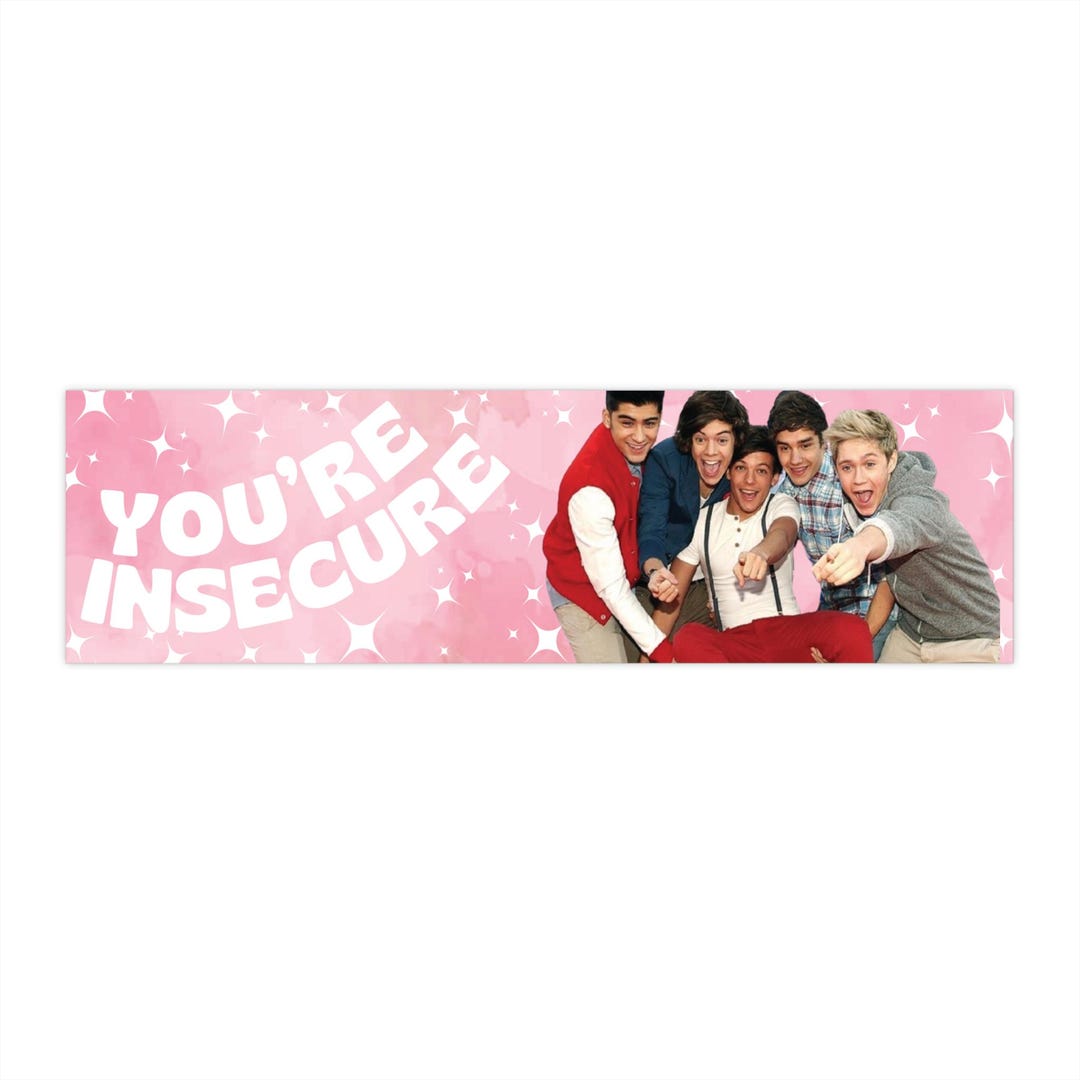 One Direction Youre Insecure Bumper Sticker, Car Decal, Laptop Sticker ...