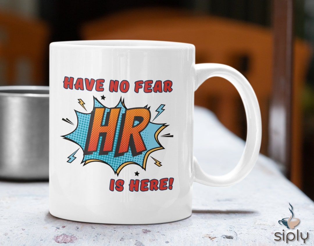 HR Mug, Have No Fear HR is Here, Human Resources Gift, Hr Appreciation ...