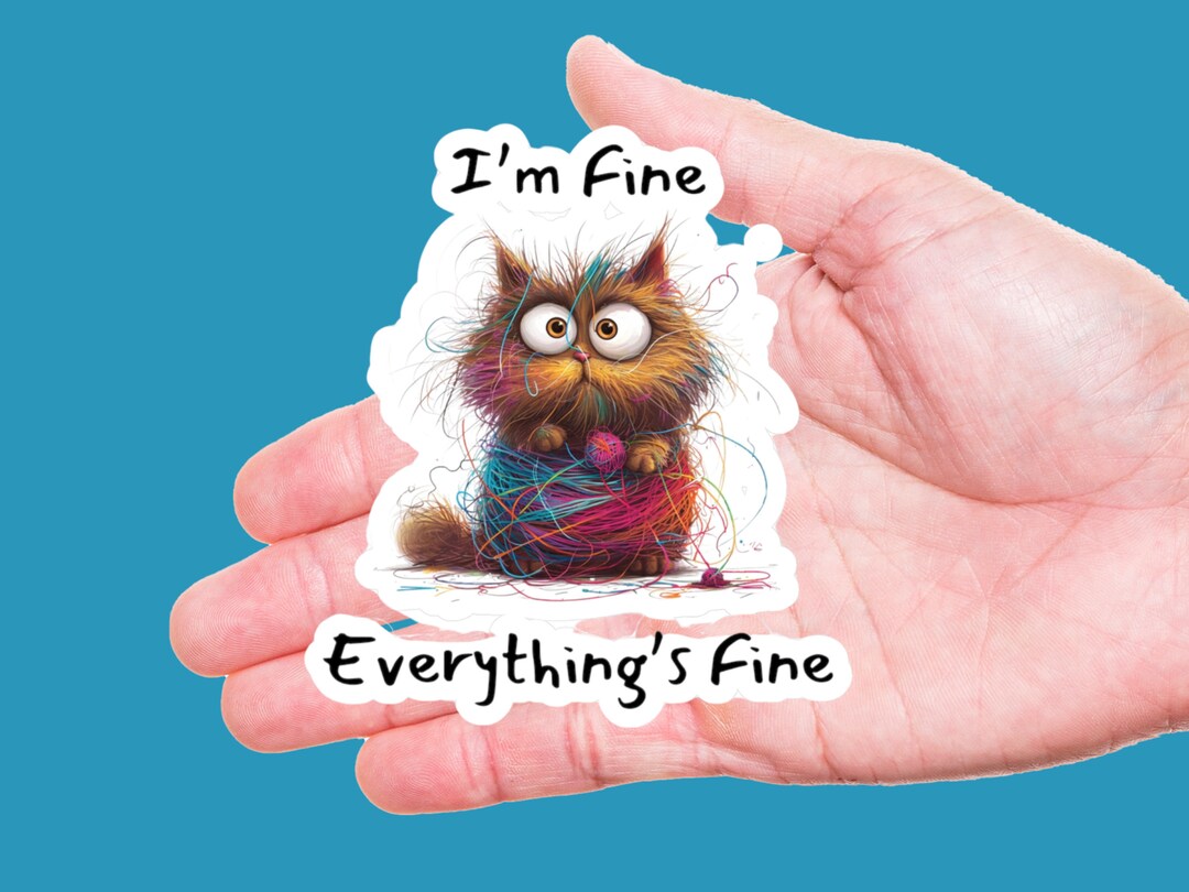 It's Fine, I'm Fine, Everything is Fine Sticker, Funny Sticker, Cat ...