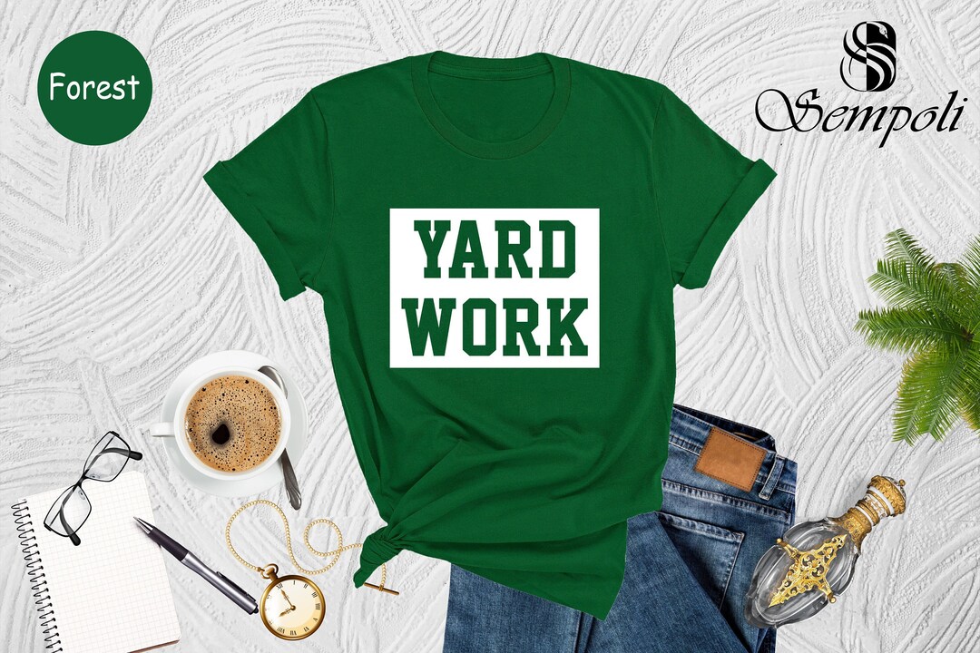 Yard Work Shirt, Lawn Care Shirt, Landscaping Shirt, Yardwork T-shirt ...