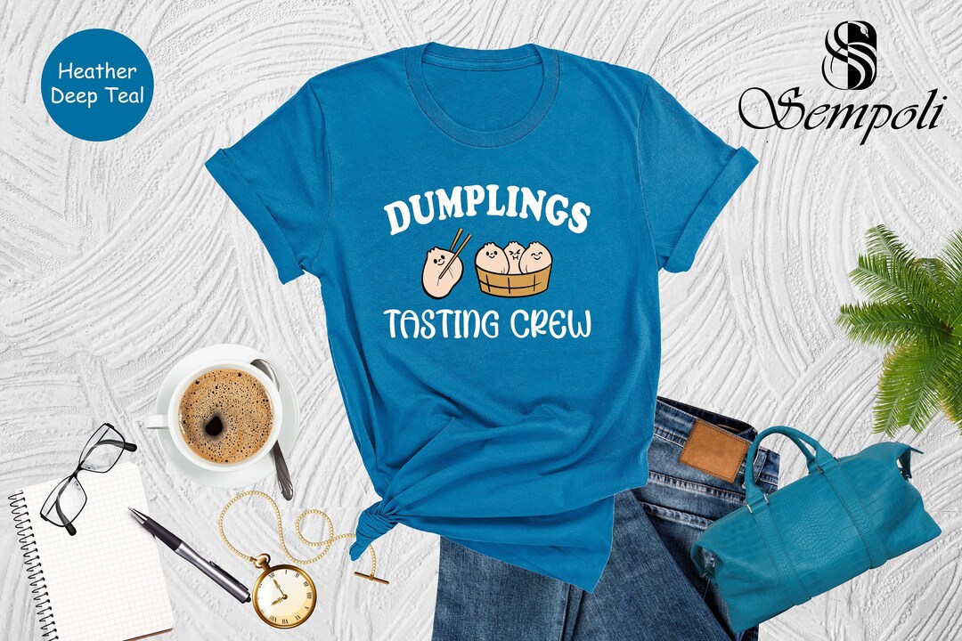 Dumpling Tasting Crew Shirt, Funny Dumpling Shirt, Dumpling Lover Gift ...