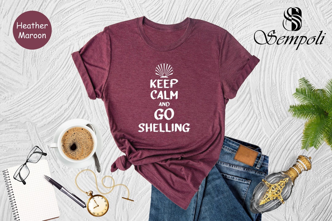 Keep Calm and Go Shelling Shirt, Shell Shirt, Funny Shell Hunting T ...