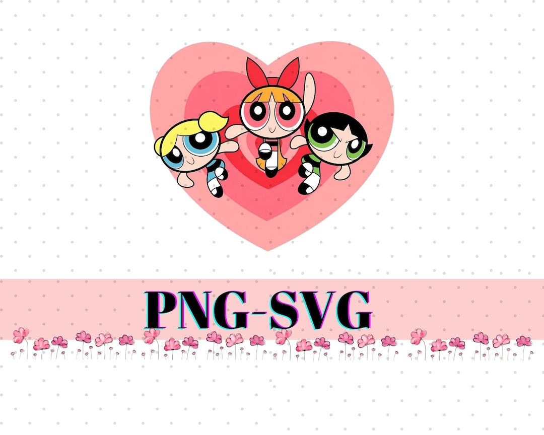 Powerpuff Girls SVG-PNG, Powerpuff Girls High Instant Download, Cartoon ...