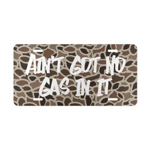 Old School Camo License Plate, "ain't Got No Gas in It", Car/truck ...