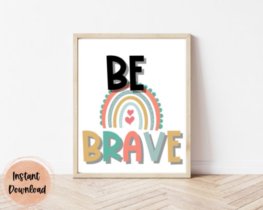 Be Brave Printable Wall Art, Classroom Poster, Nursery Decor, Digital ...