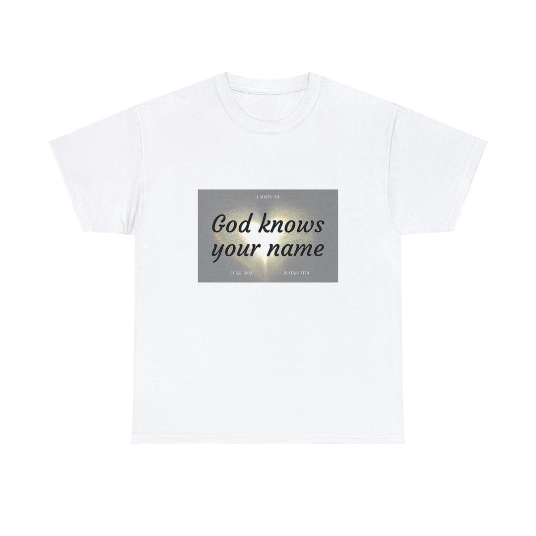 God Knows Your Name Unisex Heavy Cotton Tee - Etsy