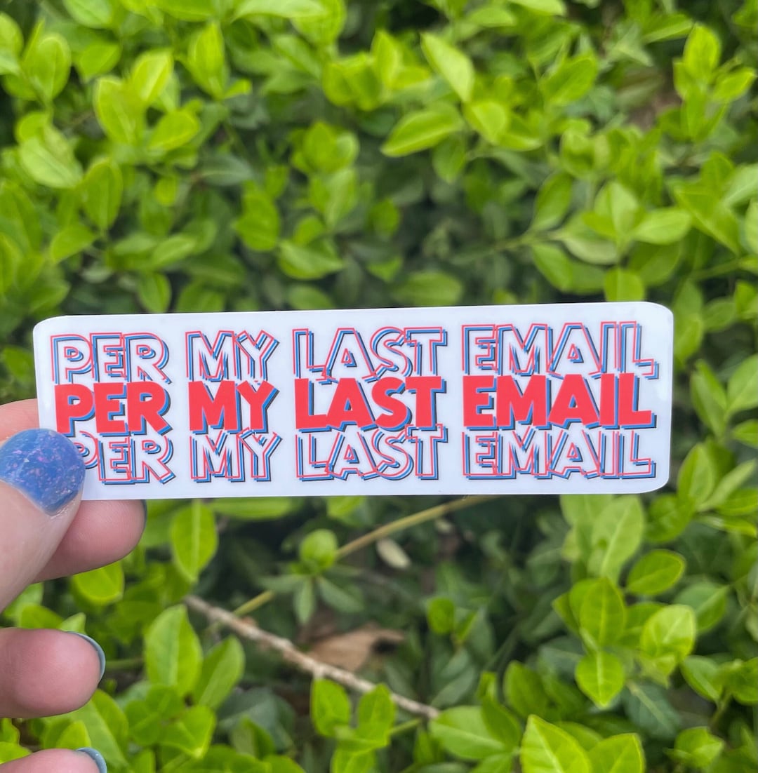 Per My Last Email Sticker Vinyl Sticker Work Sticker Funny Sticker ...
