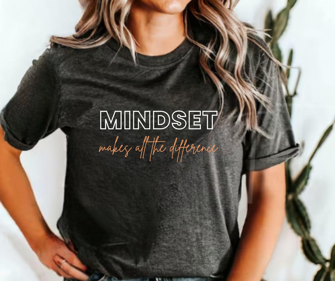 Mindset Makes All the Difference, Inspirational Shirt, Mental Health ...
