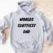 The Worlds Sluttiest Dad, Sarcastic Hoodies, Funny Sayings Hoodies, Sassy Hoodies, Funny ...