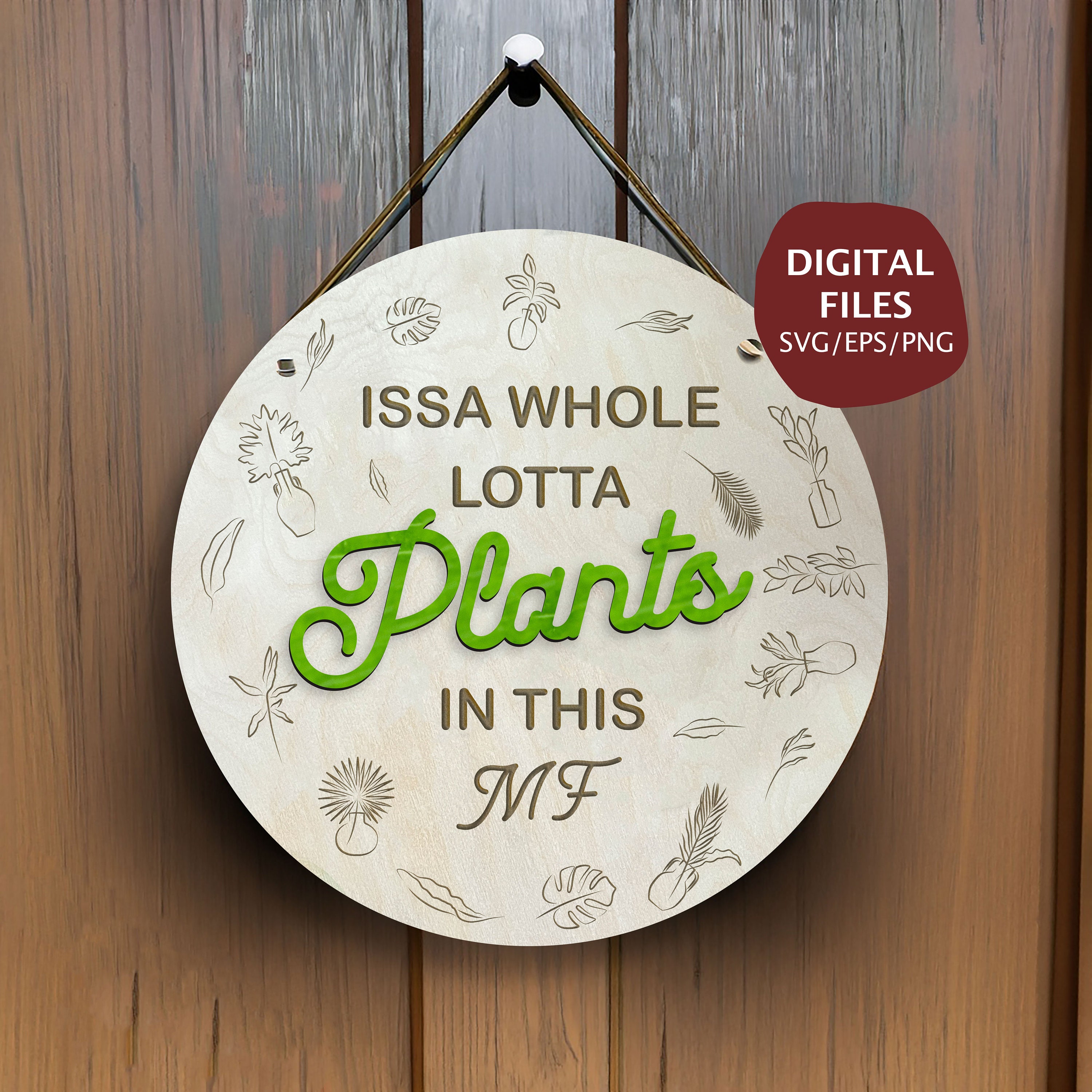 Issa Whole Lotta Plants SVG, Funny Plant Sign, Plant Mom Gift ...