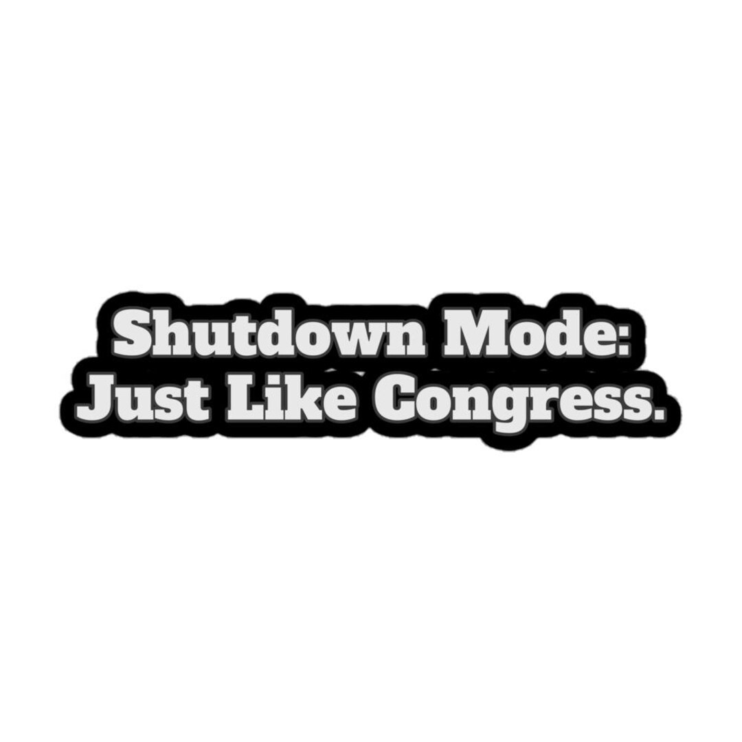 Shutdown Mode Sticker – Funny Political Satire – Bubble-free Vinyl ...