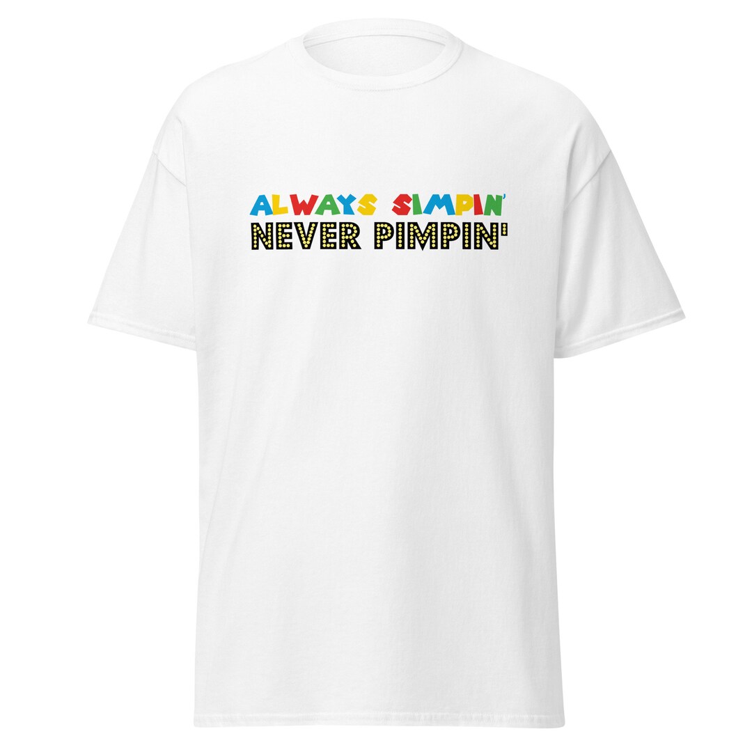 Simpin Not Pimpin Tee - Etsy