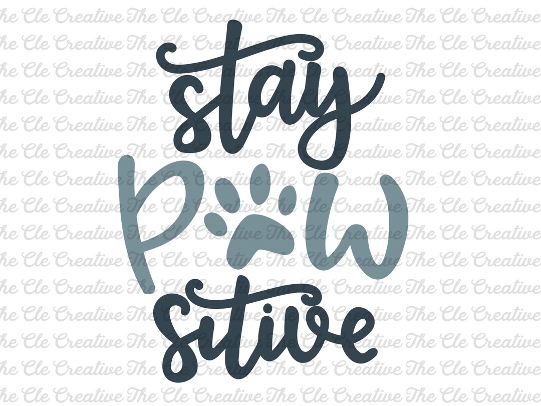 Stay Pawsitive PNG Dog SVG Dog Paw Print Svg Dog Mom Shirt Png Dog ...