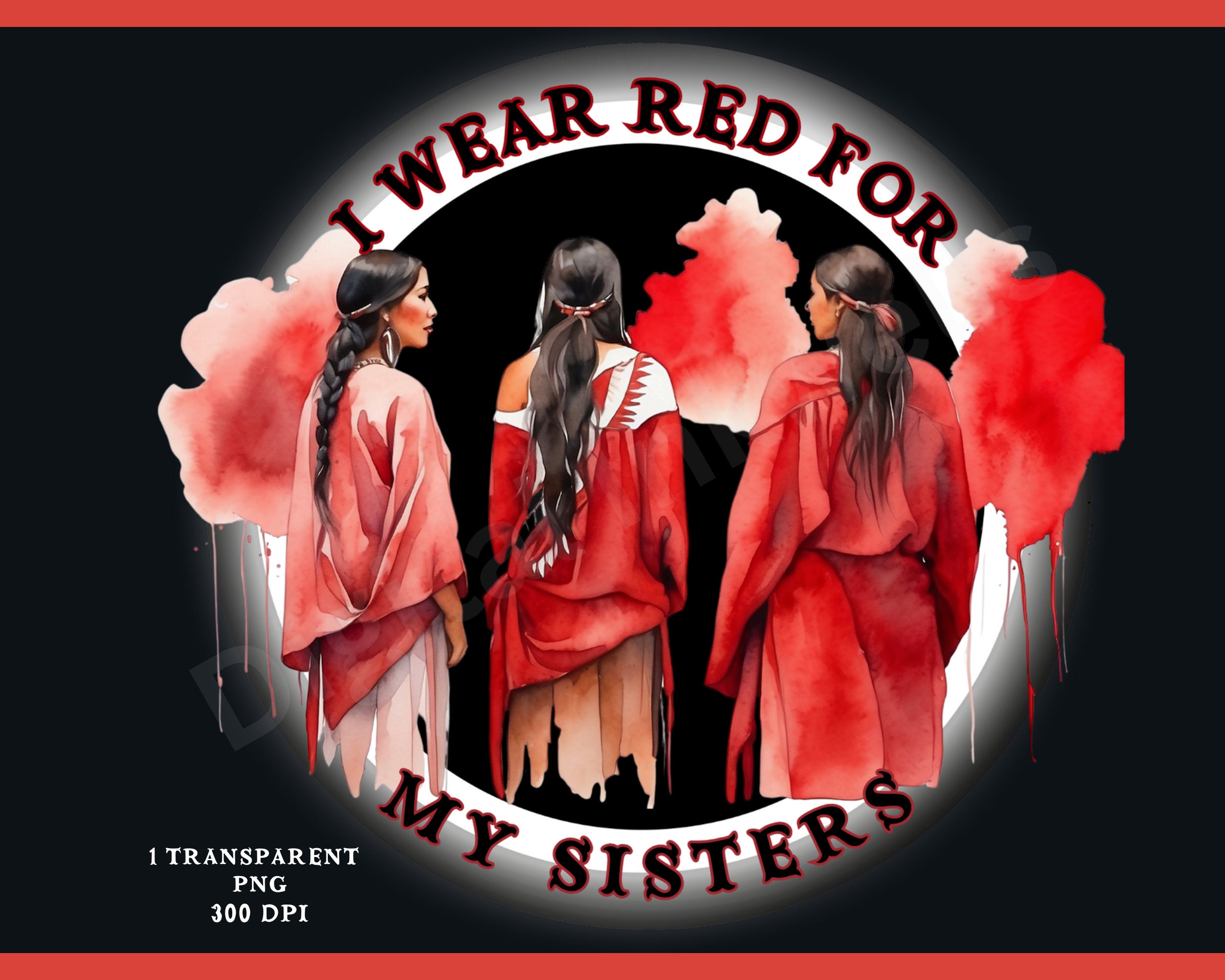 I Wear Red for My Sisters PNG, MMIW Png, Native Pride, Indigenous Pride Png, Native American Png ...