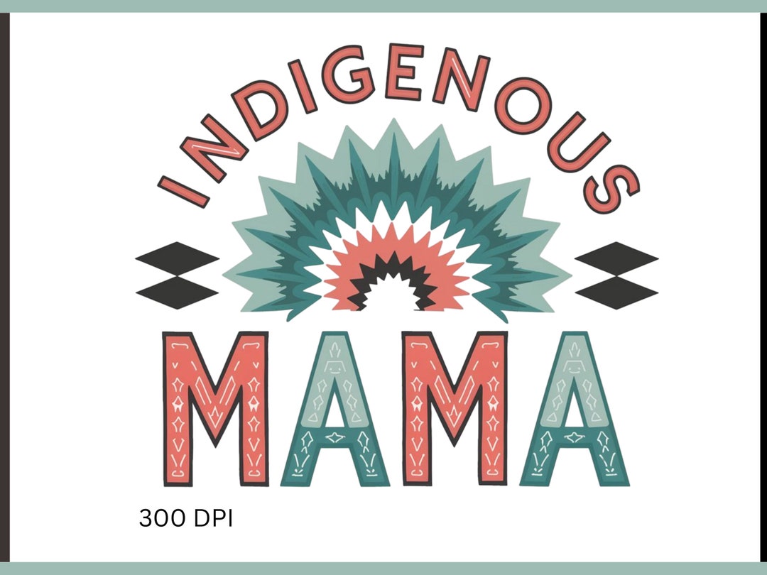 Indigenous Mother's Day PNG, Indigenous Mama PNG, MMIW, Native American ...