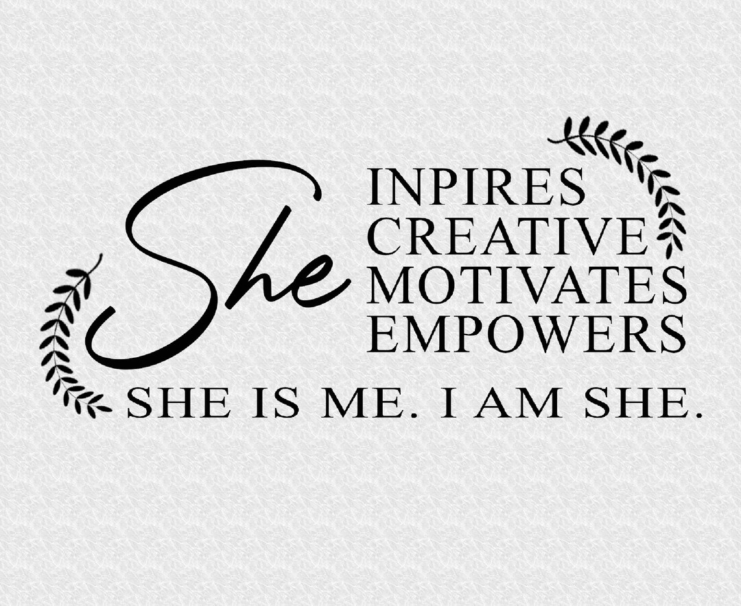 She is Me Svg, She Motivates Inspires, Positive Svg, I Am She Svg ...