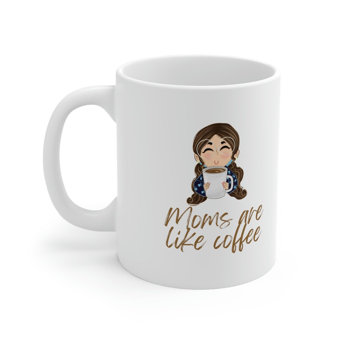 Strong and Sweet: Moms Are Like Coffee Mug - Etsy