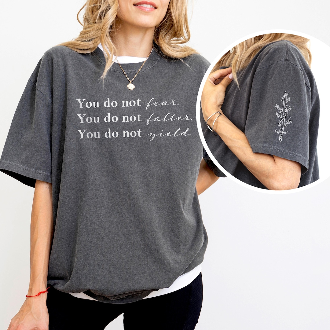 You Do Not Fear, You Do Not Falter, You Do Not Yield Shirt, Bookish ...