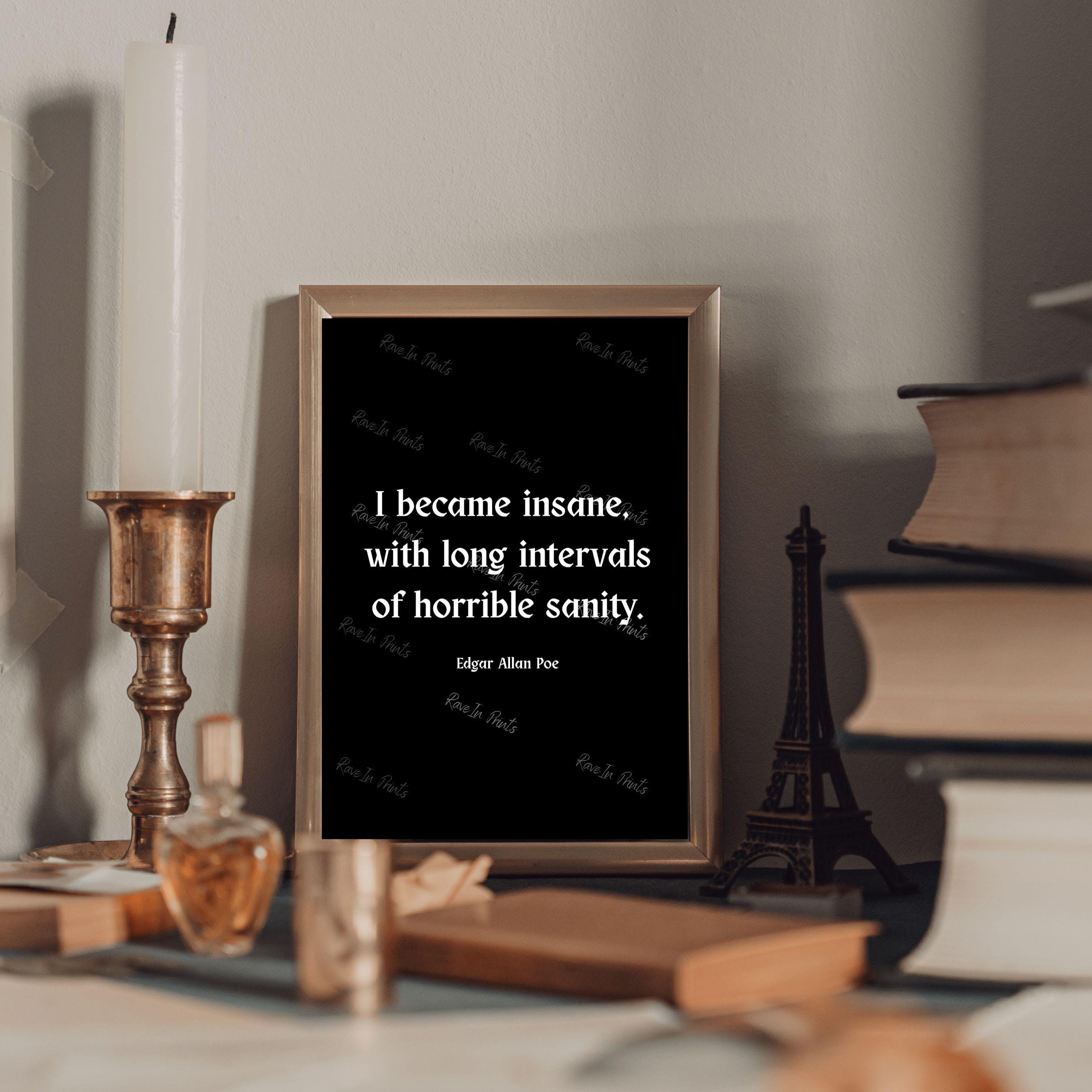 I Became Insane Edgar Allan Poe Quote, Gothic Quote Print, Goth Home ...