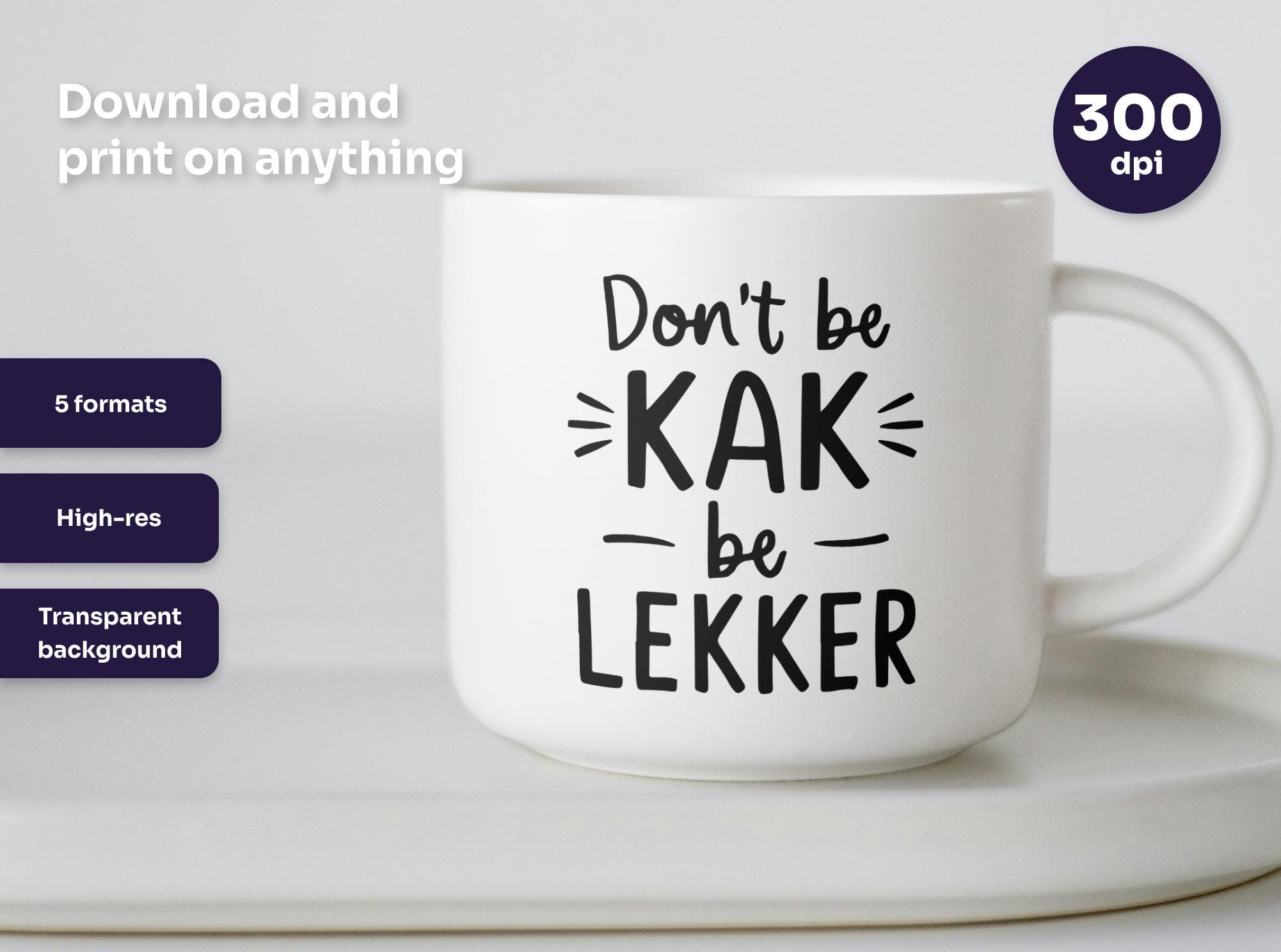 Don't Be Kak, Be Lekker SVG PNG | Funny South African Saying Digital ...