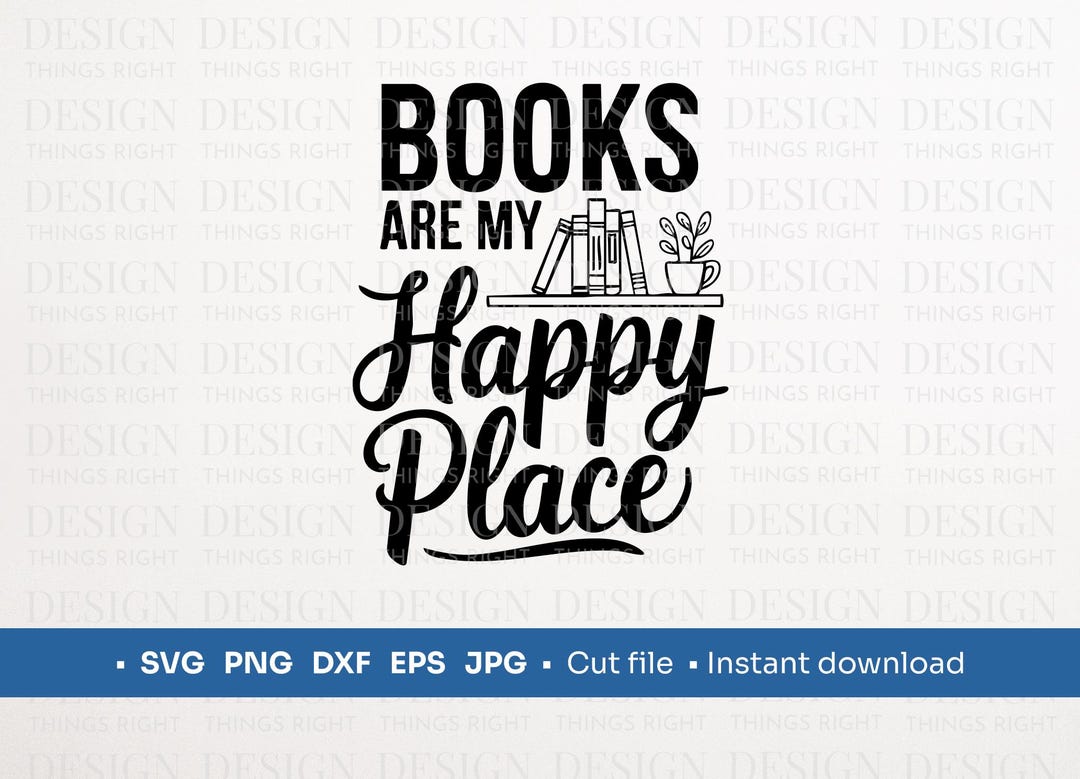 Books Are My Happy Place SVG PNG | Book Lover Quote | Digital Download ...