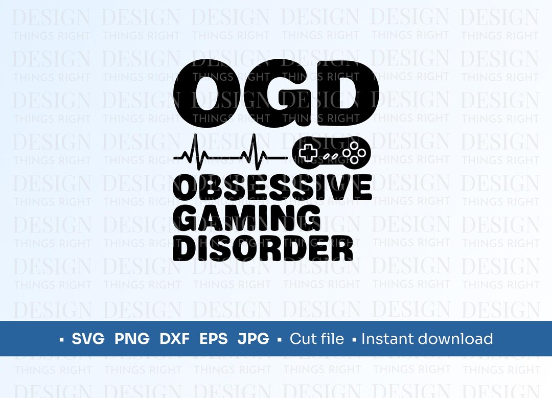 Obsessive Gaming Disorder SVG PNG | Funny Gamer Clipart | Gaming Room ...