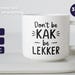 Don't Be Kak, Be Lekker SVG PNG Funny South African Saying Digital ...