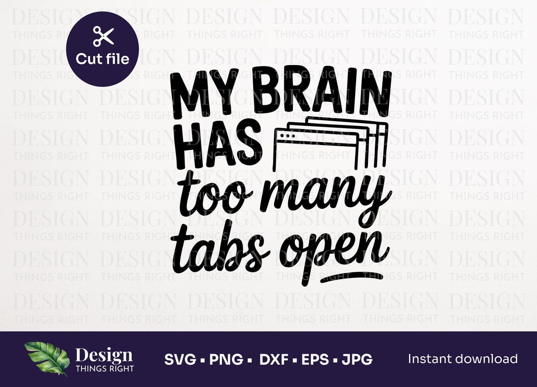 My Brain Has Too Many Tabs Open SVG PNG | Funny Overthinking Quote for ...