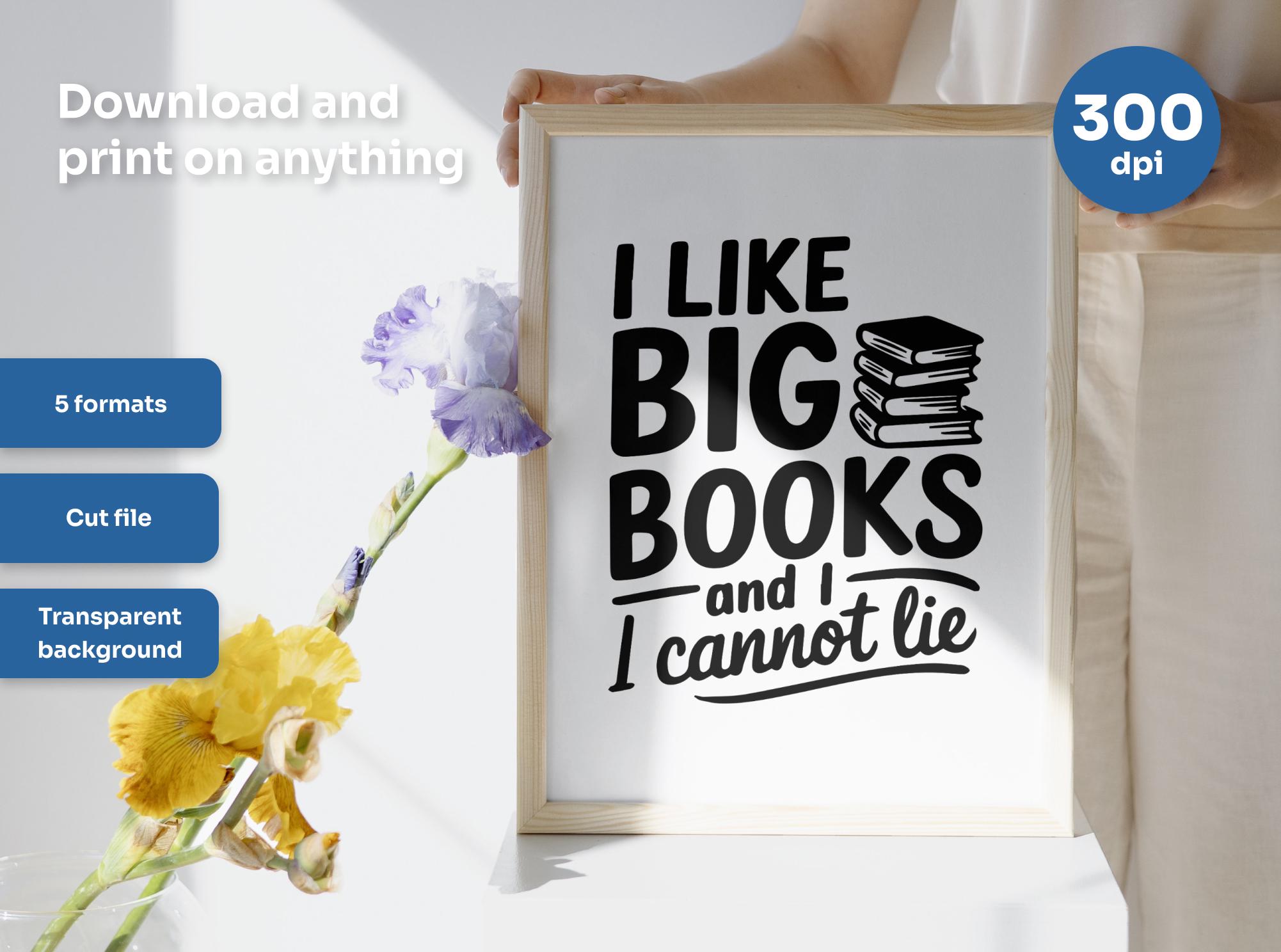 I Like Big Books and I Cannot Lie SVG PNG | Book Lover Quote | Digital ...