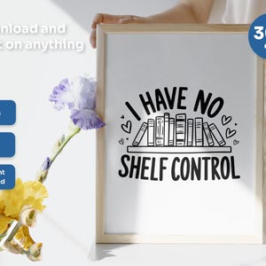 I Have No Shelf Control SVG PNG | Book Lover Quote | Digital Download ...